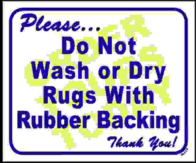 #L119 SIGN-PLEASE...DO NOT WASH OR DRY RUGS WITH RUBBER BACKING - Sudsy ...
